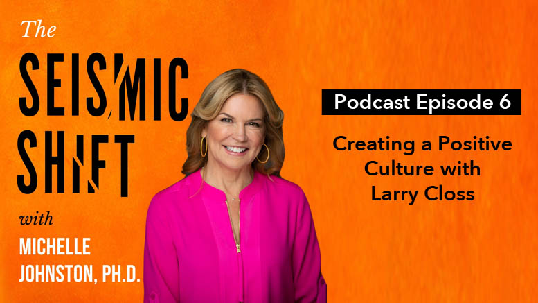 Creating a Positive Culture with Larry Closs, CEO of MaxHome | Dr ...