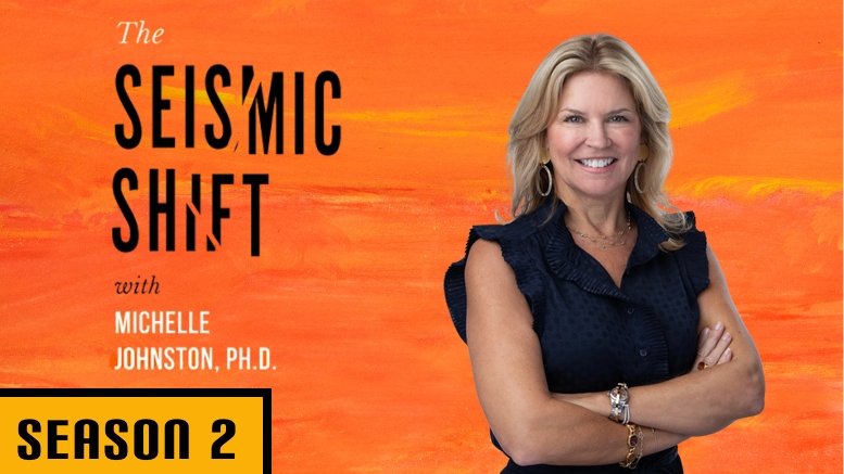 Season 2 of The Seismic Shift with Michelle Johnston Podcast Launches